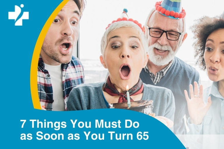 7 Things You Must Do as Soon as You Turn 65 - By Insurance Pro